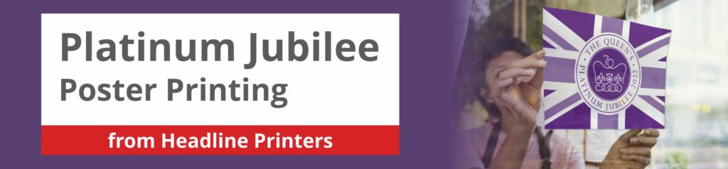 Platinum Jubilee Poster Printing | Headline Printers in Havant