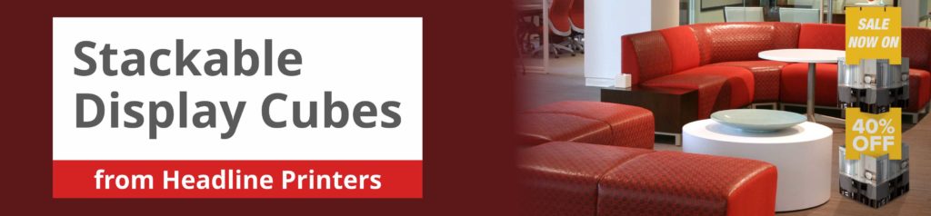 Stackable Display Cubes | Headline Printers in Havant