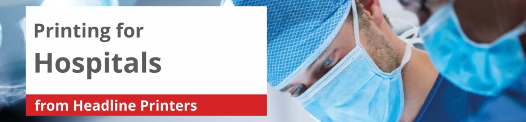 Hospital Printing | Headline Printers in Havant, Hampshire